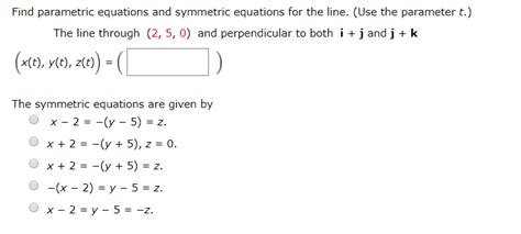solved find parametric equations and symmetric equations for