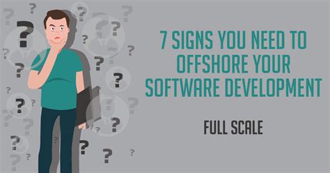 7 signs you should consider offshore software development full scale