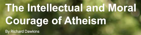Dawkins Extols The Courage Of Atheists Why Evolution Is True