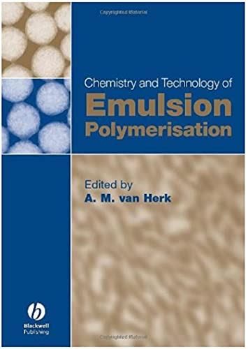 Download Chemistry And Technology Of Emulsion Polymerisation Ebook Pdf By A M Van Herk