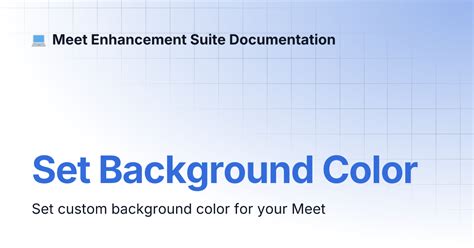 Set Background Color Meet Enhancement Suite Documentation