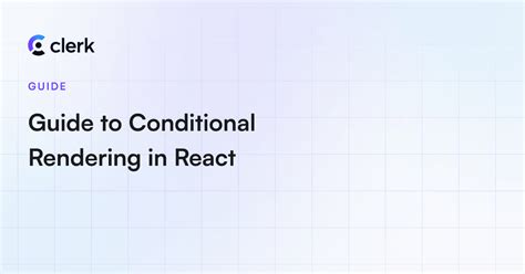 Guide To Conditional Rendering In React