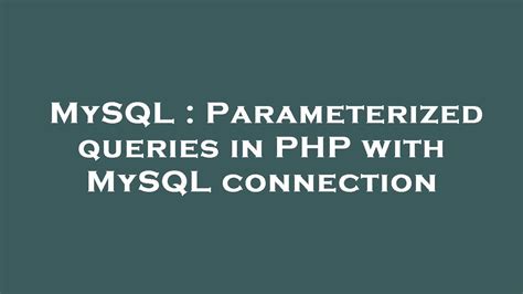 MySQL Parameterized Queries In PHP With MySQL Connection YouTube