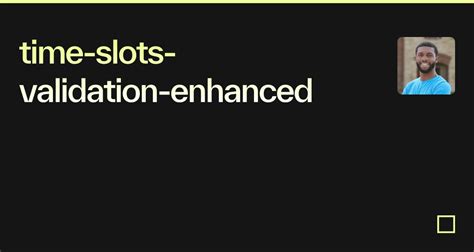 time slots validation enhanced codesandbox
