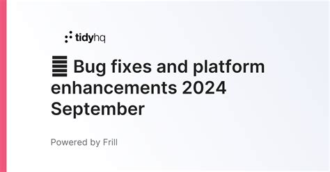🪲 Bug Fixes And Platform Enhancements 2024 September