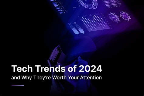 2024 Tech Trends Technologies Set To Impact Your Industry