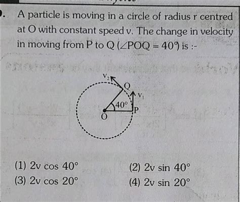 a particle is moving in a circle of radius mathrm{r} centred at mathrm{