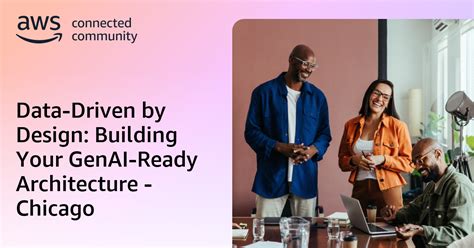Data Driven By Design Building Your Genai Ready Architecture Chicago