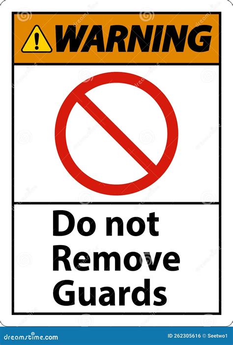 Warning Do Not Remove Guards And Hazard Sign On White Background Stock