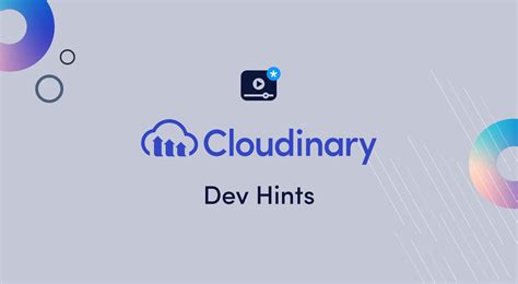 cloudinary s top 5 dev hints videos