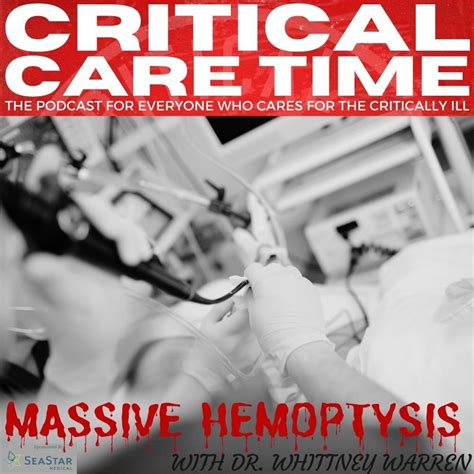14 Massive Hemoptysis W Dr Whittney Warren — Critical Care Time