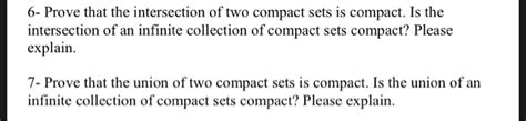 Solved Prove That The Intersection Of Two Compact Sets Is Chegg