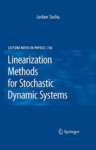 Linearization Methods For Stochastic Dynamic Systems By Leslaw Socha