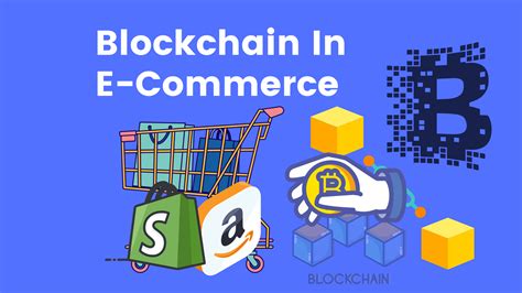Blockchain Integration In E Commerce Future Of Secure Transactions