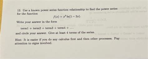 Solved 13 Use A Known Power Series Function Relationship To