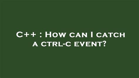 C How Can I Catch A Ctrl C Event Youtube