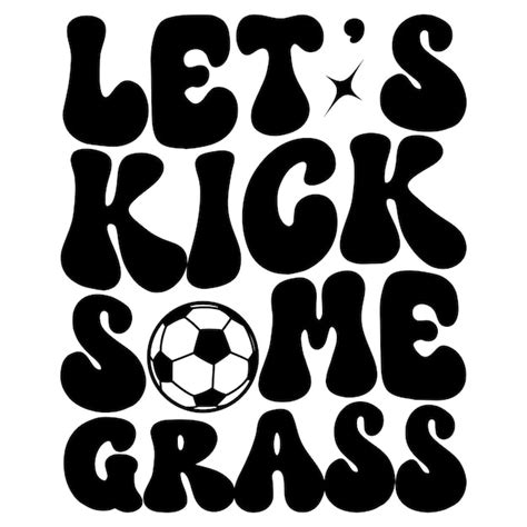 Premium Vector Lets Kick Some Grass
