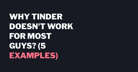 Why Tinder Doesnt Work For Most Guys 5 Examples Roast
