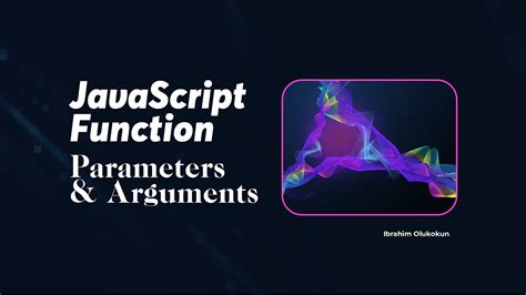 Javascript Function Parameters And Arguments Explained Simply By Ibrahim Olukokun Medium
