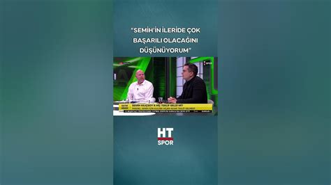 Brad Friedeldan Semih Kılıçsoy Açıklaması Ht Spor Shorts Youtube