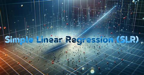 Simple Linear Regression Slr