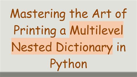 mastering the art of printing a multilevel nested dictionary in python