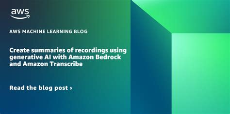 Create Summaries Of Recordings Using Generative Ai With Amazon Bedrock And Amazon Transcribe