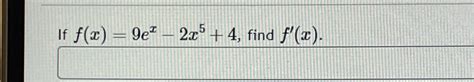 Solved If Fx9ex 2x54 ﻿find Fx