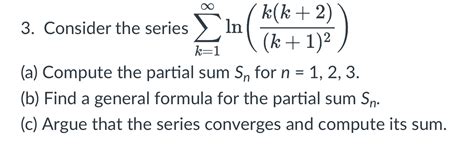 Solved 3 Consider The Series K 1ln K 1 2k K 2 A Chegg Com