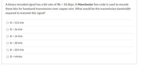 Solved A Binary Encoded Signal Has A Bit Rate Of Rb56kbps
