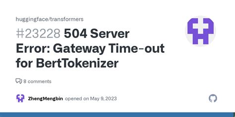 504 Server Error Gateway Time Out For Berttokenizer · Issue 23228