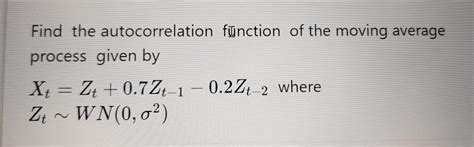 Solved Find The Autocorrelation Fijnction Of The Moving Chegg
