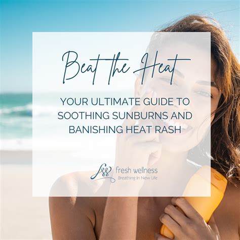 Fresh Wellness How Can I Treat Sunburn Heat Rash And