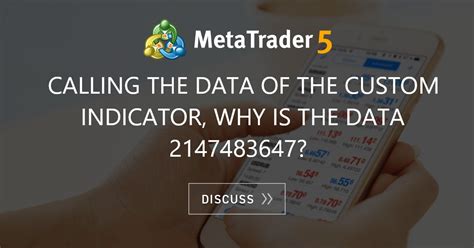 Calling The Data Of The Custom Indicator Why Is The Data 2147483647