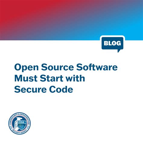 Open Source Software Must Start With Secure Code Cisa