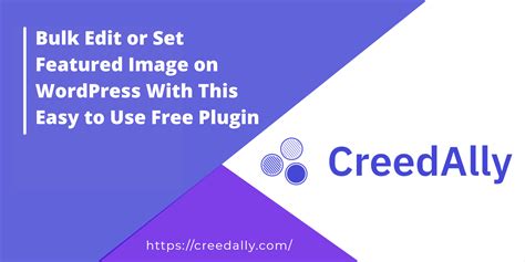 Bulk Edit Or Set Featured Image On WordPress With This Easy To Use Free Plugin CreedAlly