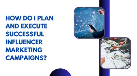 How Do I Plan And Execute Successful Influencer Marketing Campaigns Marketwise