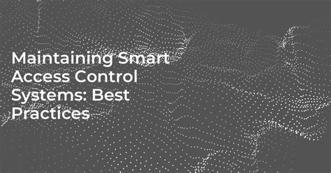 Maintaining Smart Access Control Systems Best Practices