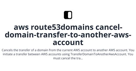 Aws Route53domains Cancel Domain Transfer To Another Aws Account Fig