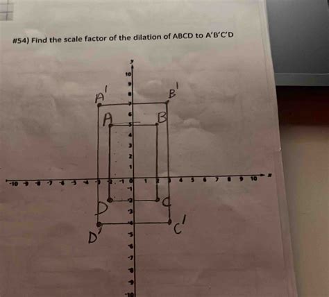 Solved 54 Find The Scale Factor Of The Dilation Of Abcd To Abcd