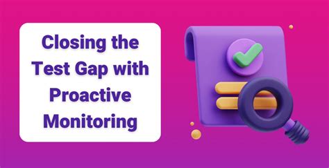 Bridging The Test Coverage Gap With Proactive Monitoring In Production