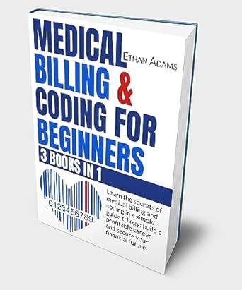 Amazon Com Medical Billing Coding For Beginners 3 Books In 1 Learn The Secrets Of Medical