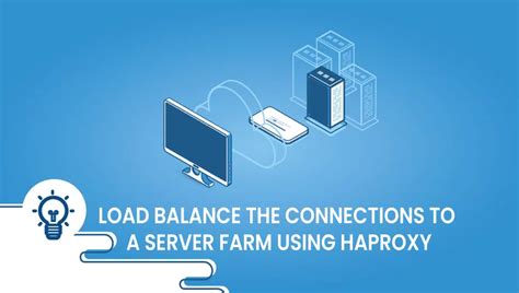 Open Load Balance Connections To A Server Farm Using Haproxy
