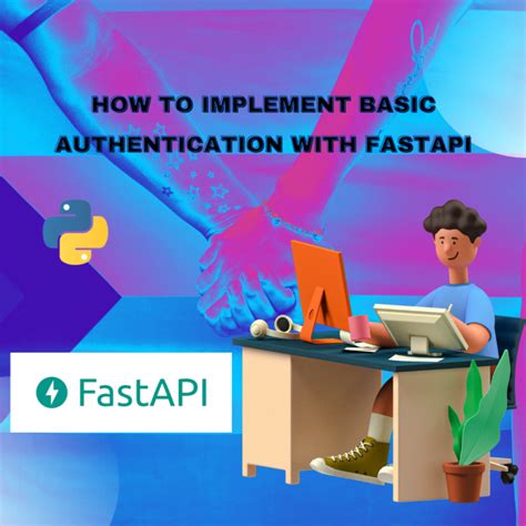 How To Implement Basic Authentication With Fastapi By Dinesh Kumar K B Python In Plain English