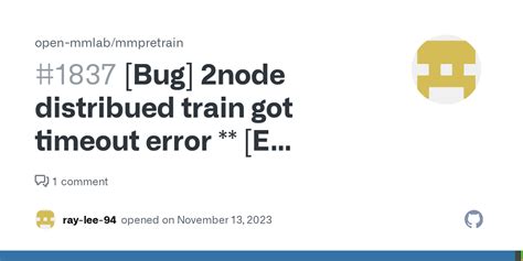 Bug 2node Distribued Train Got Timeout Error E Processgroupnccl