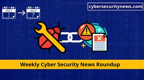Cyber Security News Weekly Round Up Vulnerabilities And Cyber Attacks