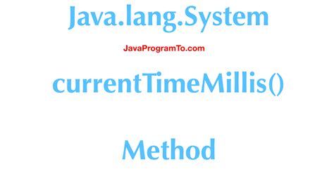 Javalangsystemcurrenttimemillis Method Example