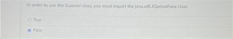 Solved In Order To Use The Scanner Class You Must Import Chegg