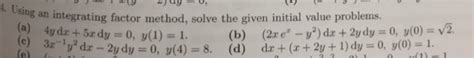 Solved Using An Integrating Factor Method Solve The Given