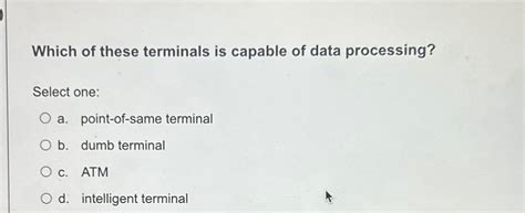 Solved Which Of These Terminals Is Capable Of Data